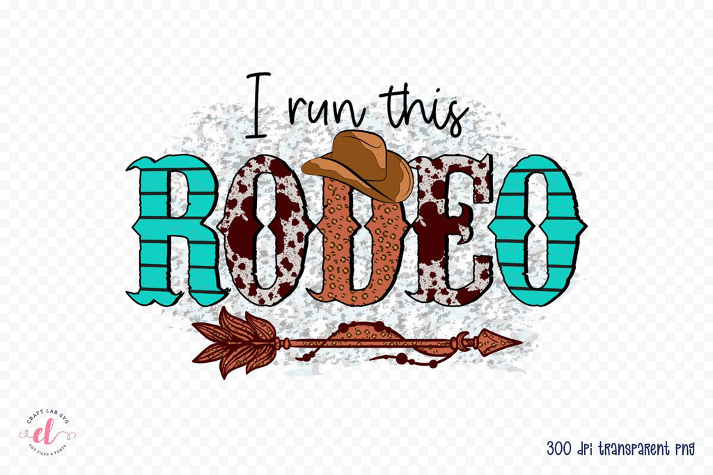 I Run This Rodeo - Western Sublimation - So Fontsy