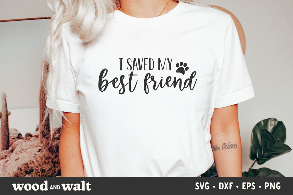 I Saved My Best Friend SVG | Pets Cut File | T-Shirt Iron On | Paw ...