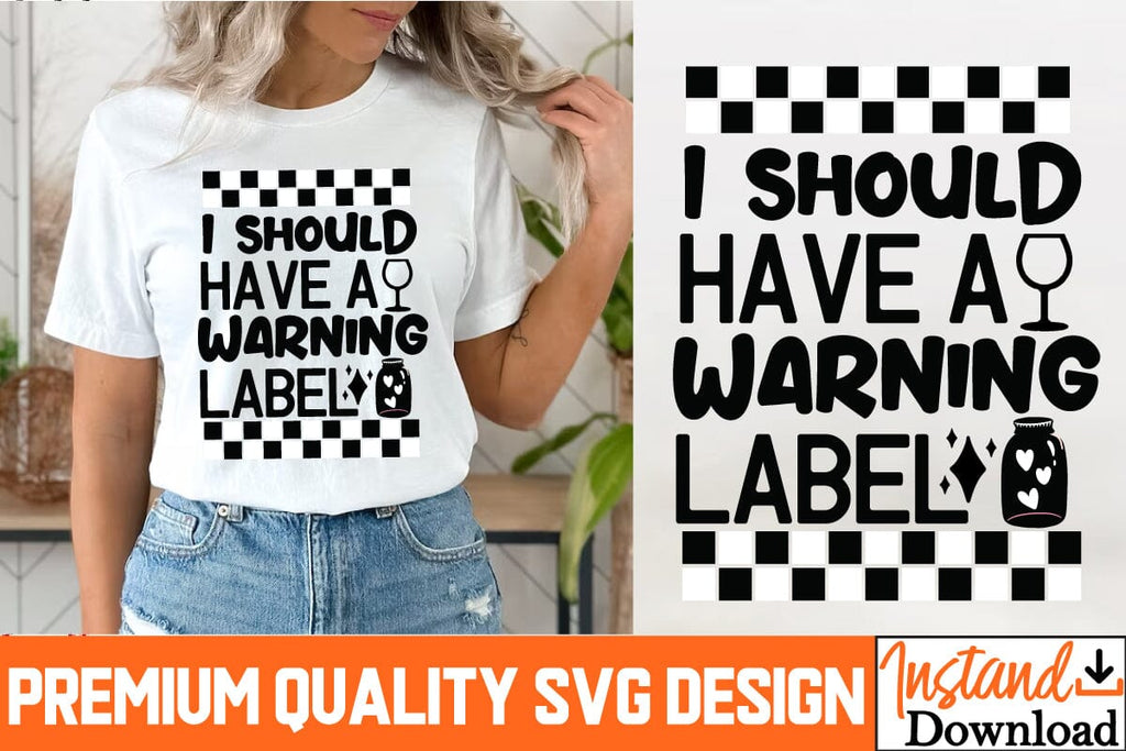 i Should have a Warning Label SVG Designs, i Should have a Warning ...