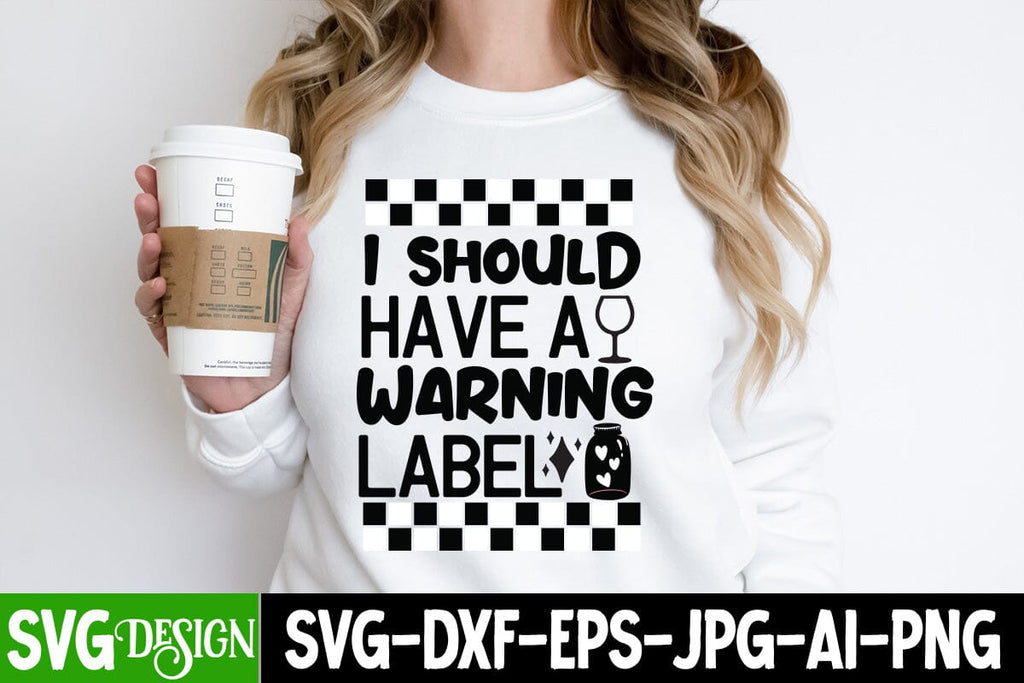 i Should have a Warning Label SVG Designs, i Should have a Warning ...