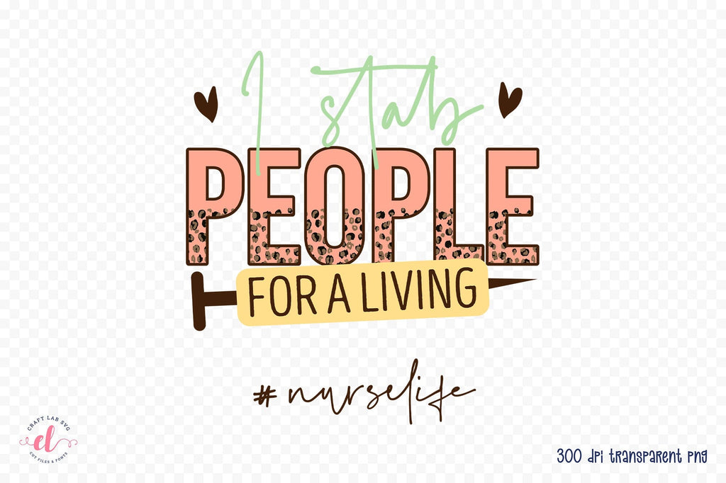 I Stab People for a Living - Nurse PNG Sublimation - So Fontsy