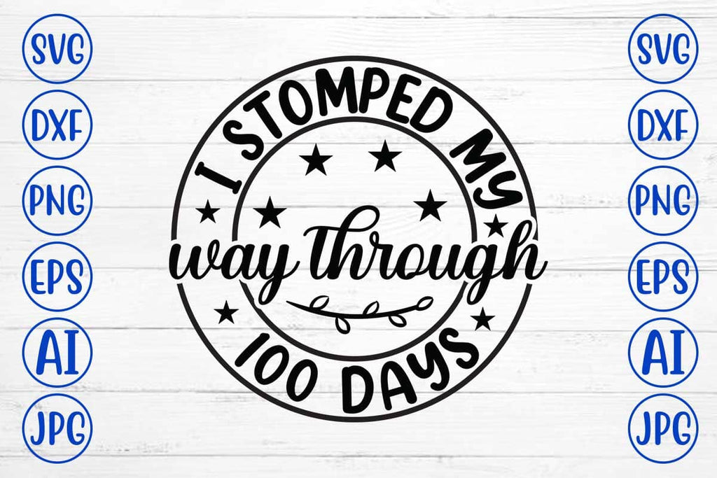 I Stomped My Way Through 100 Days SVG Cut File - So Fontsy