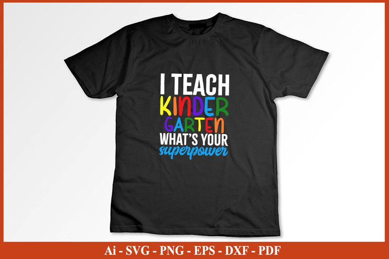 I teach kindergarten what's your superpower shirt Funny Back To School ...