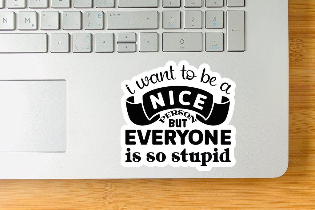 i want to be a nice person but everyone is so stupid - So Fontsy