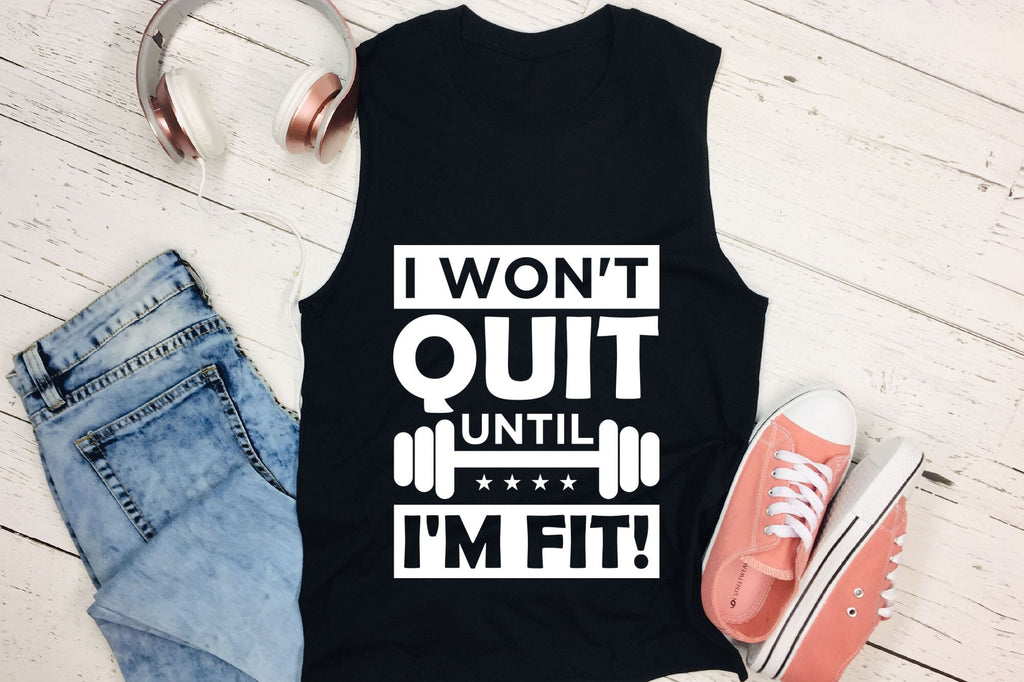 I Won't Quit Until I'm Fit, Workout SVG - So Fontsy