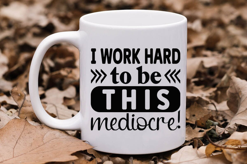 I work hard to be this mediocre-01 - So Fontsy