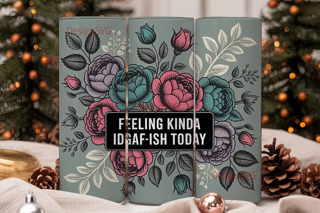 IDGAF-ish Floral Tumbler Wrap - So Fontsy