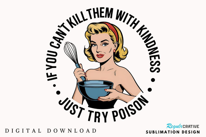 If You Can't Kill Them With Kindness, Just Try Poison Sublimation ...