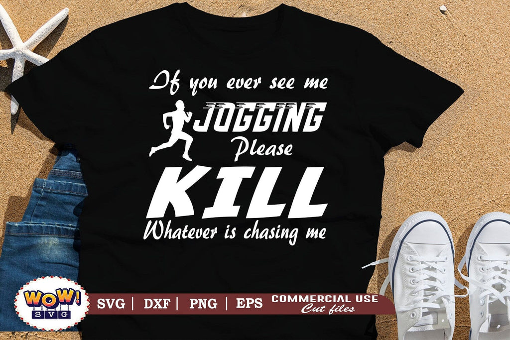 If you ever see me jogging svg,snarky humor svg,sarcastic svg,funny ...