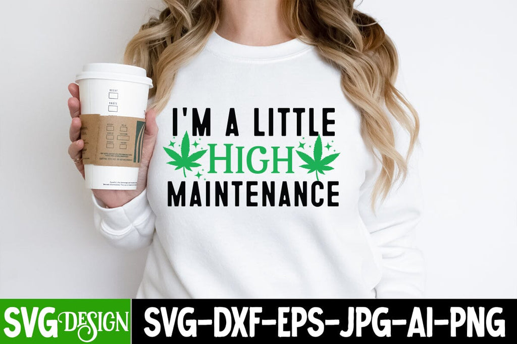 I'm a little High Maintenance SVG Design, I'm a little High Maintenance ...