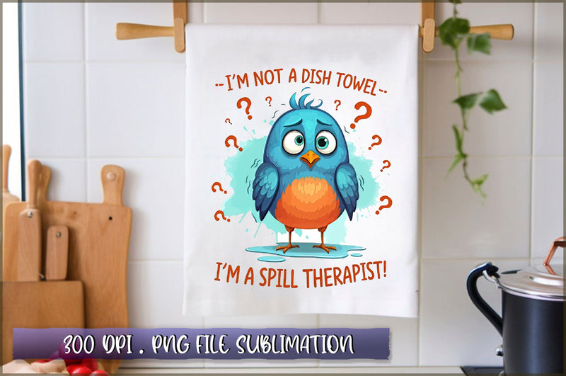 Im not a dish towel, Im a spill therapist Sublimation - So Fontsy
