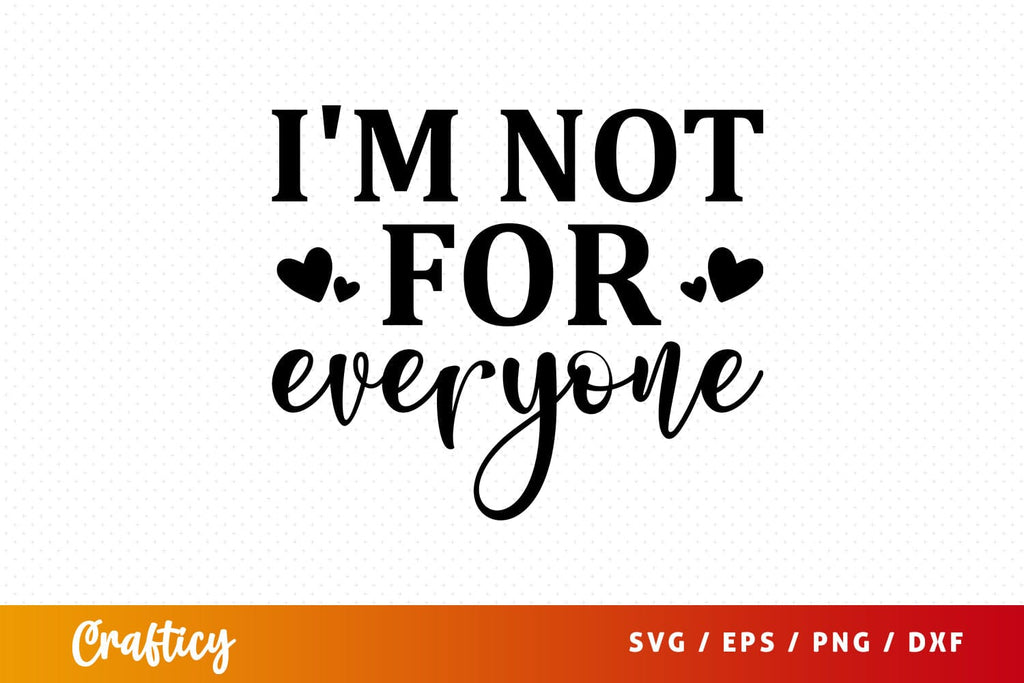 Im not for everyone SVG Design - So Fontsy