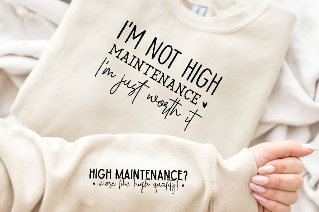 I'm not high-maintenance, I'm just worth it Sleeve SVG Design ...