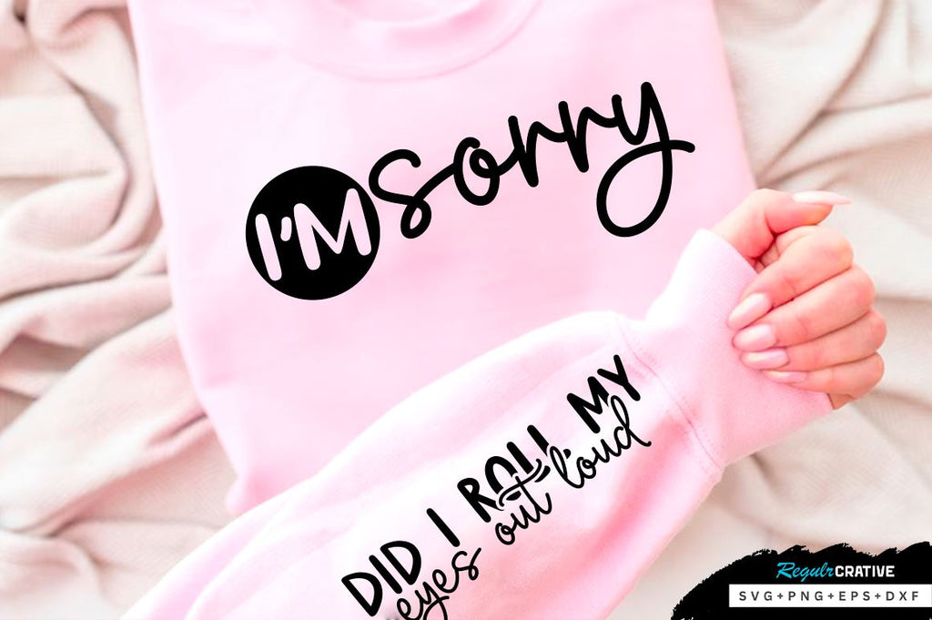 I'm sorry Sleeve SVG Design, Sarcastic SVG Design, Funny SVG Design ...