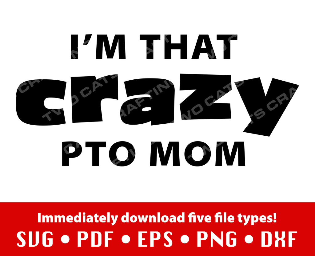 I'm That Crazy PTO Mom SVG - So Fontsy