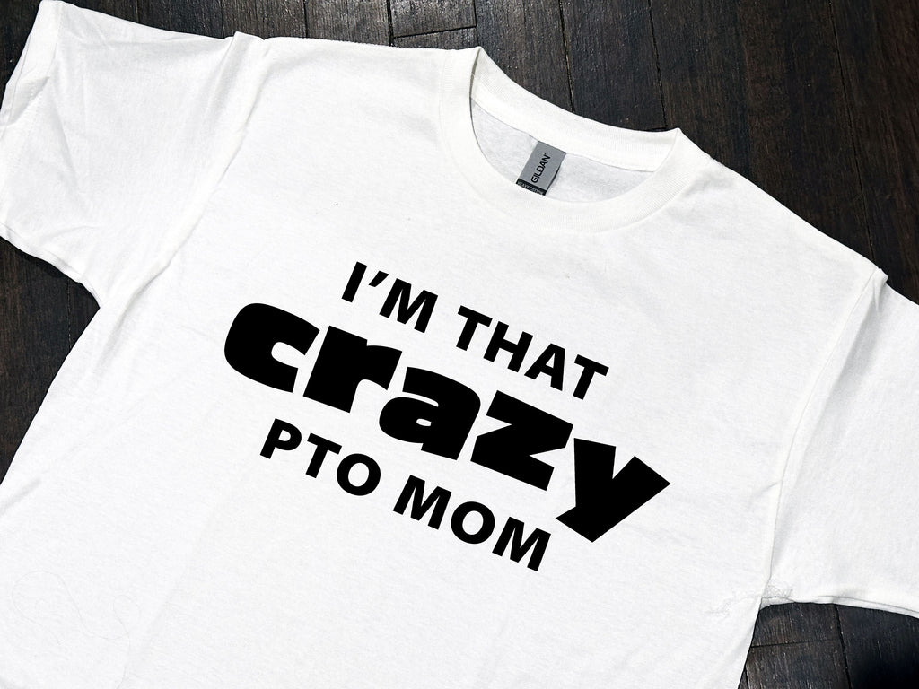 I'm That Crazy PTO Mom SVG - So Fontsy