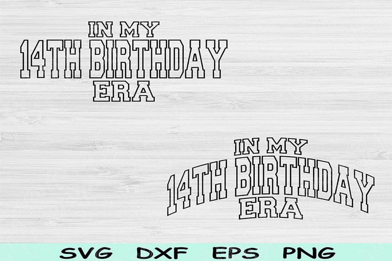 In My 14th Birthday Era Svg Dxf Png Cut File, 14th Birthday Svg, 14 ...