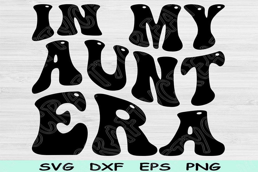 In My Aunt Era Svg Png Cut Files, Auntie Svg, Aunt Svg Files For Cricut ...