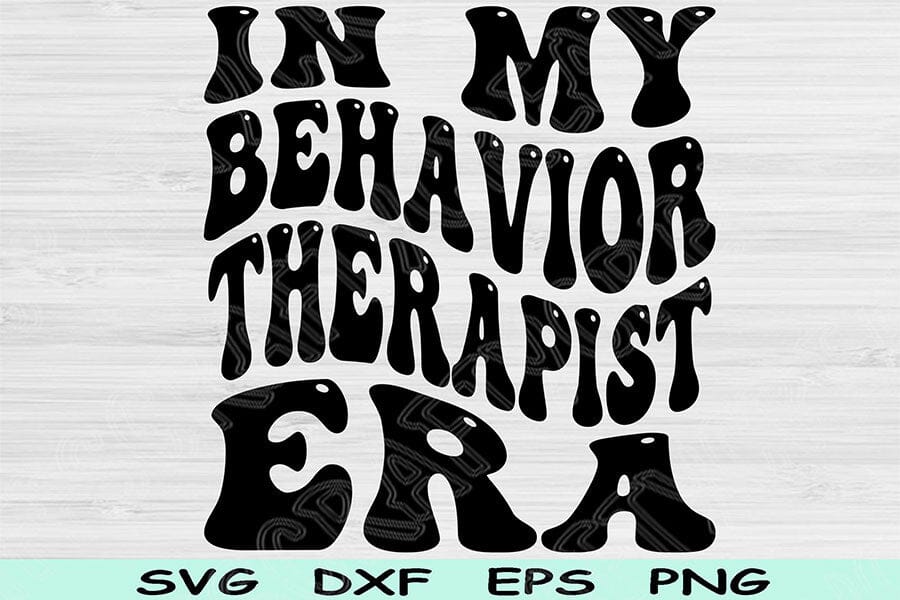 In My Behavior Therapist Era Svg Dxf Png Cut Files, Behavior Therapist ...