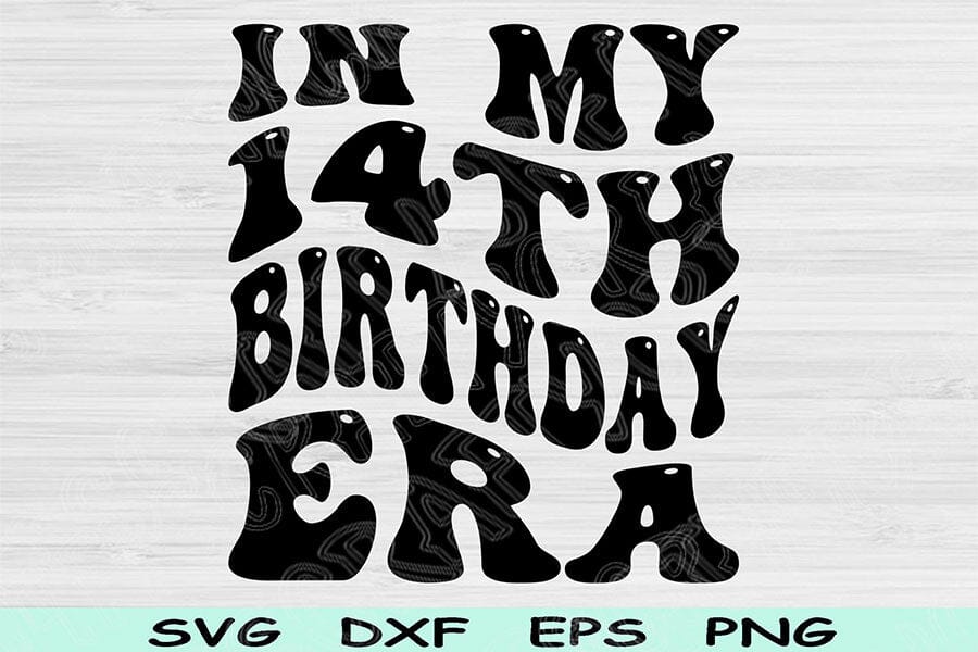 In My Birthday Era Svg Dxf Png Cut Files, 14th Birthday Svg, 14 Year ...