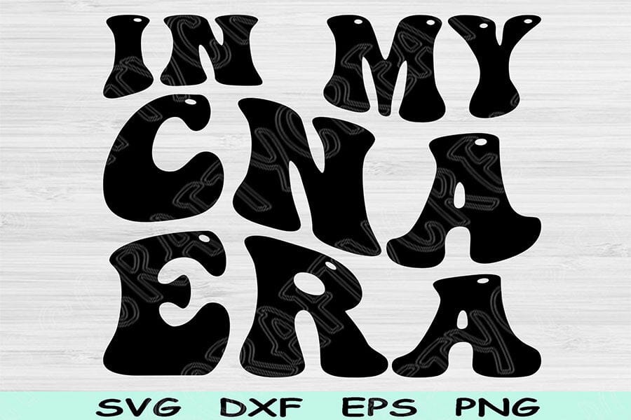 In My Cna Era Svg Dxf Png Cut Files, Cna Svg, Certified Nursing ...