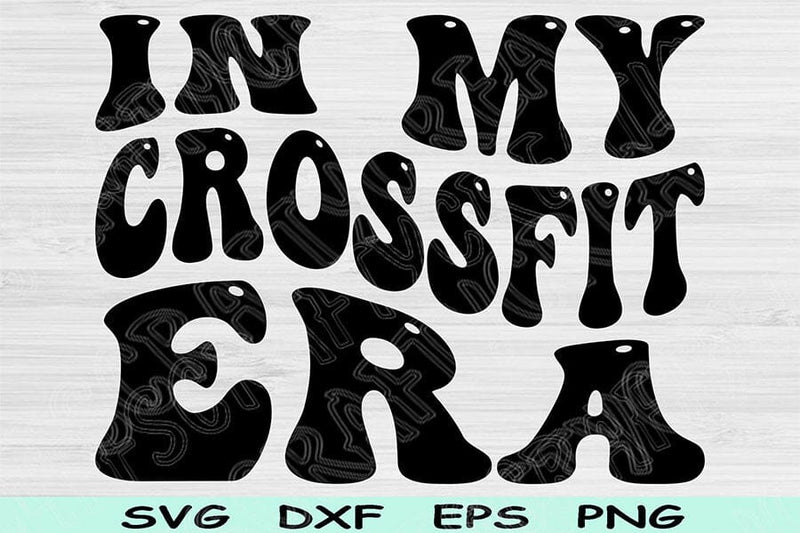 In My Crossfit Era Svg Dxf Png Cut Files, Crossfit Svg, Fitness Svg ...