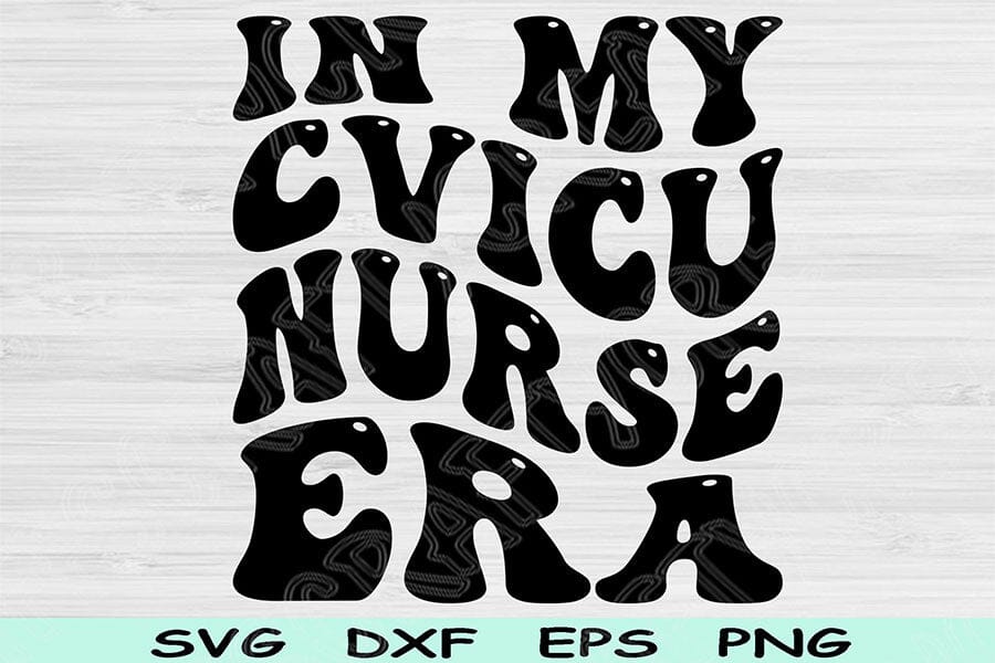 In My CVICU Nurse Era Svg Png Cut Files, CVICU Nurse Svg, ICU Nurse Svg ...