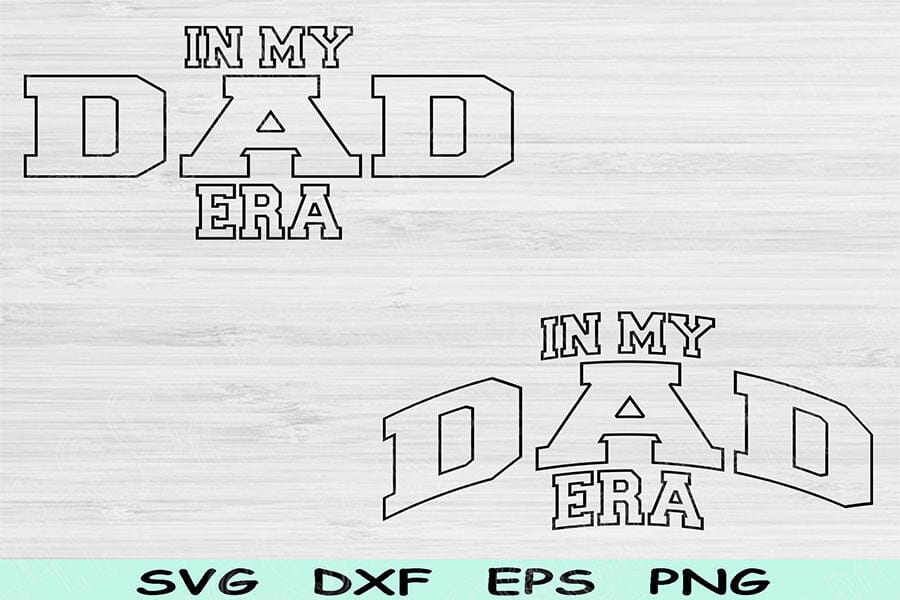 In My Dad Era Svg Dxf Png Cut Files, Dad Svg, Daddy Svg Files For ...