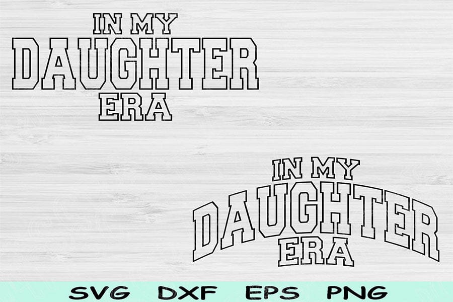 In My Daughter Era Svg Png Cut Files, Daughter Svg, Daughter Life Svg ...