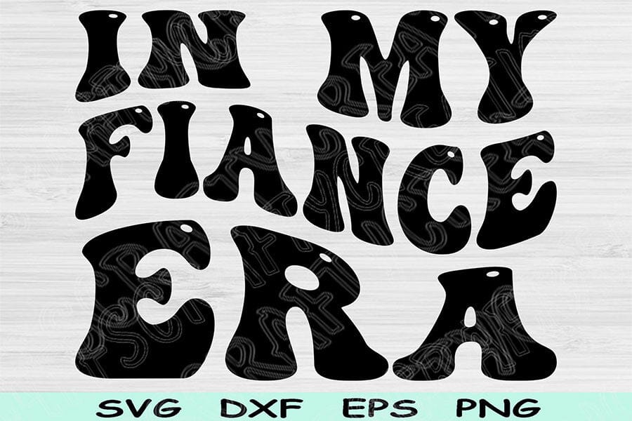 In My Fiance Era Svg Dxf Png Cut Files, Fiance Svg, Engaged Svg Files ...