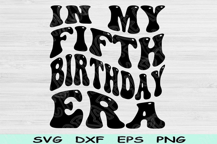 In My Fifth Birthday Era Svg Dxf Png Cut Files, 5th Birthday Svg, 5 ...
