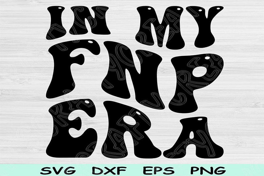 In My FNP Era Svg Dxf Png Cut Files, FNP Svg, Family Nurse Svg Files ...