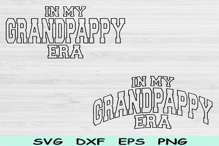 In My Grand Pappy Era Svg Dxf Png Cut Files, Grand Pappy Svg, Papa Svg ...