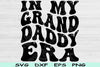 In My Granddaddy Era Svg Dxf Png Cut Files, Granddaddy Svg, Papa Svg ...