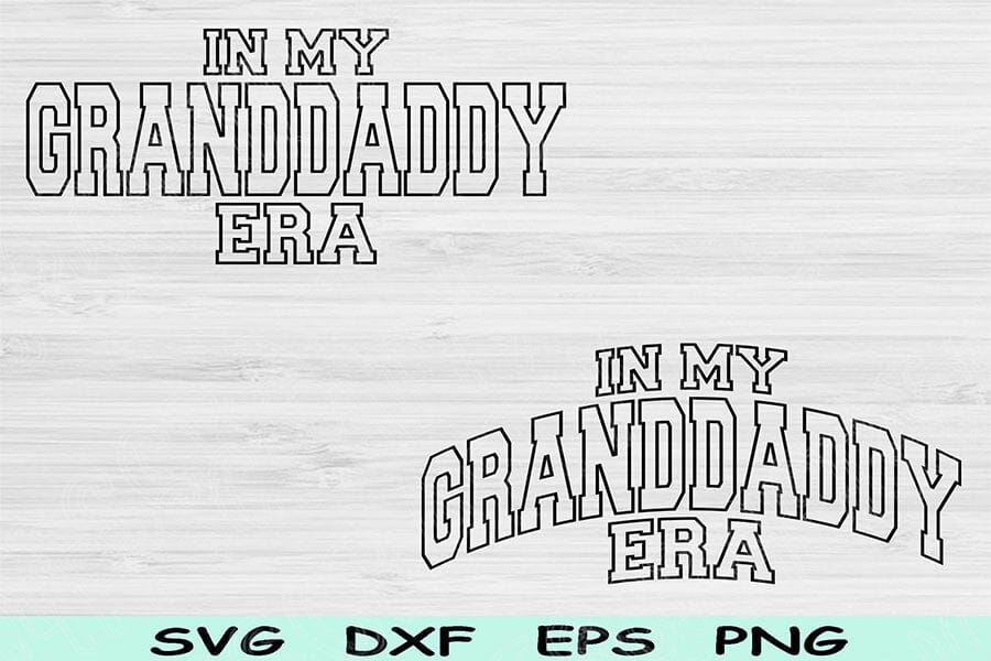 In My Granddaddy Era Svg Dxf Png Cut Files, Granddaddy Svg, Papa Svg ...