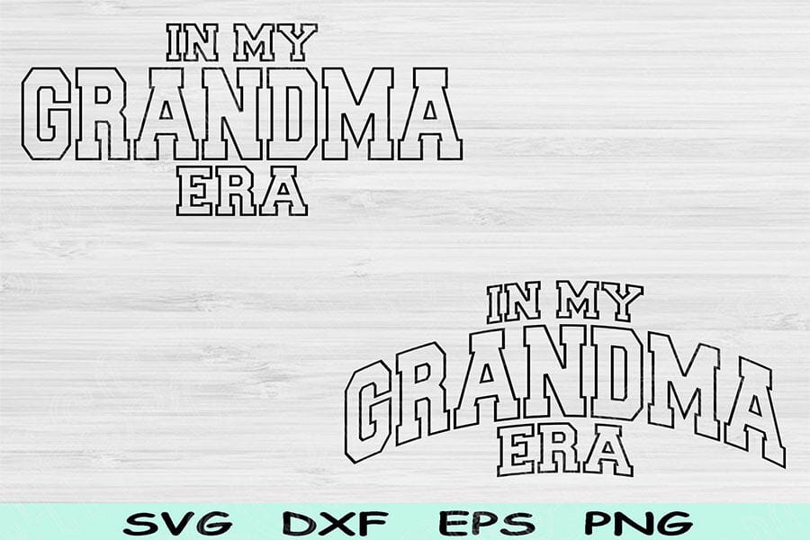 In My Grandma Era Svg Dxf Png Cut Files, Grandma Svg, Nana Svg Files ...