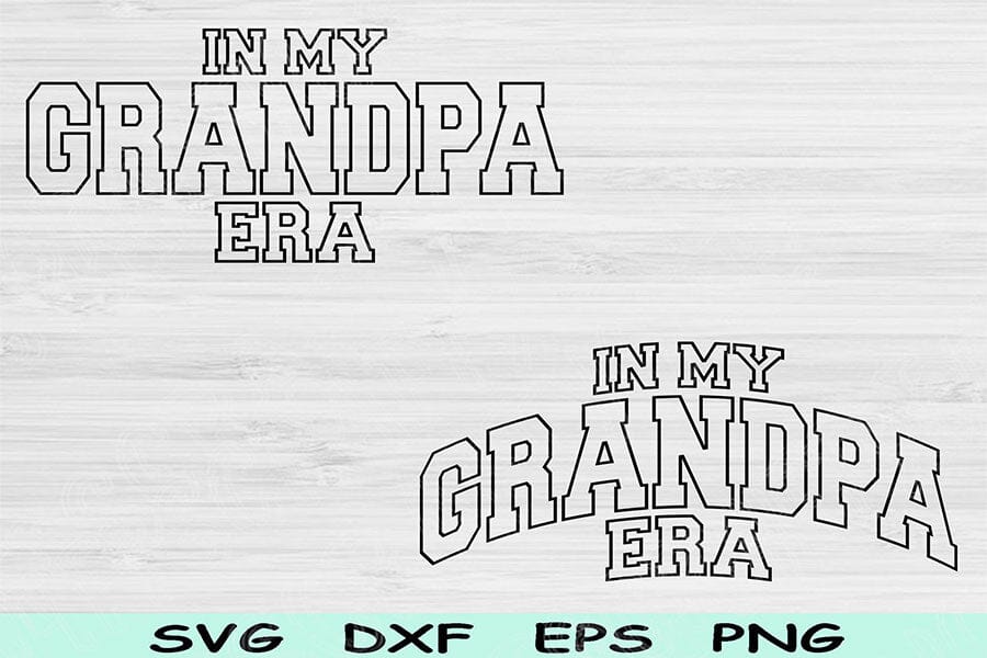 In My Grandpa Era Svg Dxf Png Cut Files, Grandpa Svg, Papa Svg Files ...