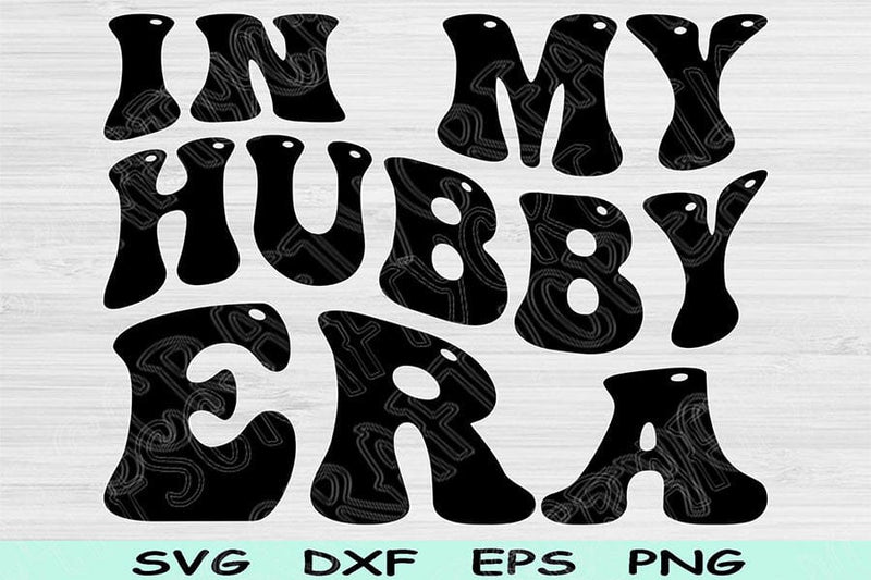 In My Hubby Era Svg Png Cut Files, Hubby Svg, Husband Svg Files For ...