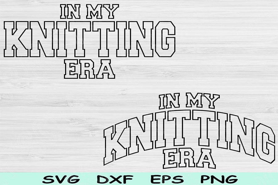 In My Knitting Era Svg Dxf Png Cut Files, Knitting Svg, Knit Svg Files ...