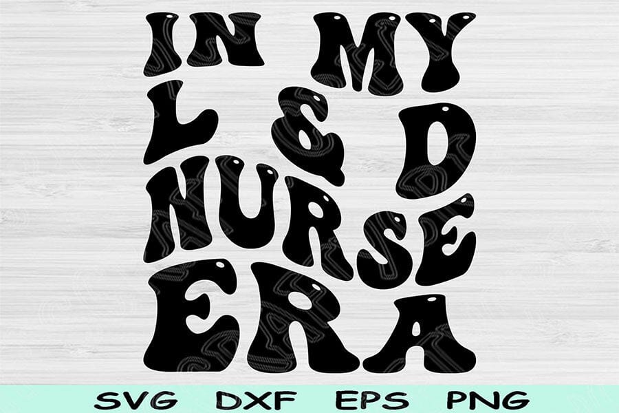 In My L & D Nurse Era Svg Dxf Png Cut Files, L and D Nurse Svg, Labor ...