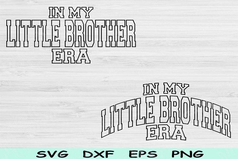 In My Little Brother Era Svg Dxf Png Cut File, Little Brother Svg, Lil ...