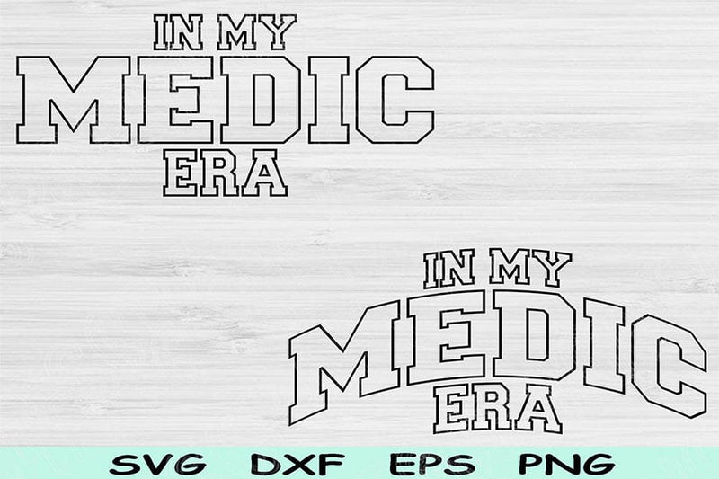 In My Medic Era Svg Dxf Png Cut Files, Medic Svg, Paramedic Svg Files ...