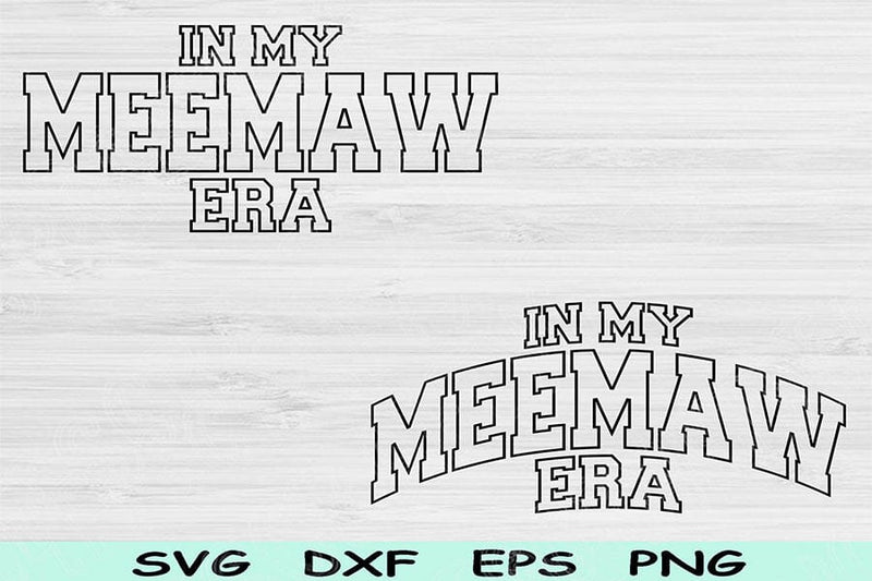In My Meemaw Era Svg Dxf Png Cut File, Meemaw Svg, Nana Svg Files For ...
