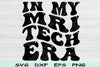 In My MRI Tech Era Svg Dxf Png Cut Files, MRI Tech Svg, MRI ...