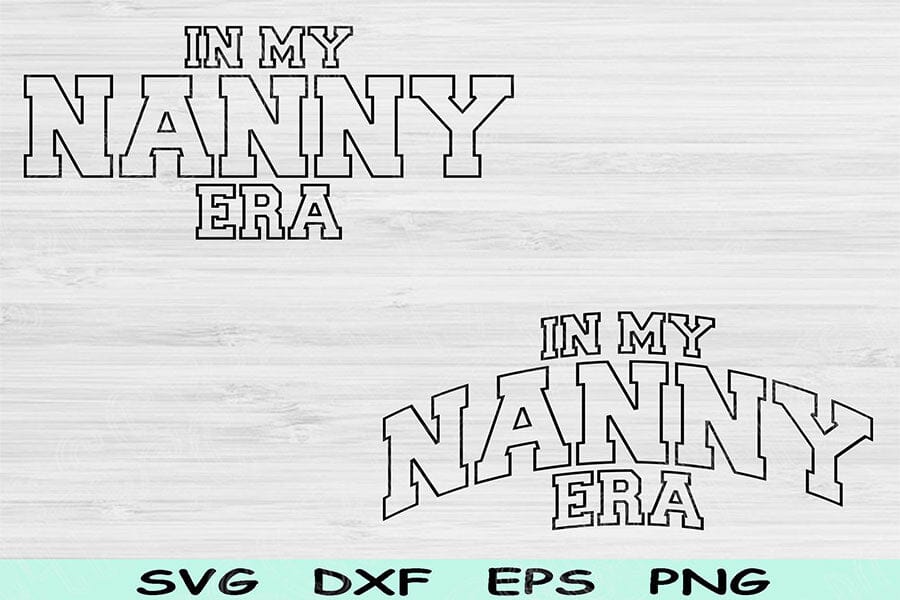 In My Nana Era Svg Dxf Png Cut Files, Nana Svg, Grandma Svg Files For ...