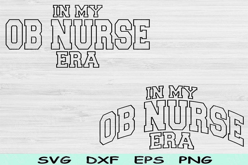 In My OB Nurse Era Svg Dxf Png Cut Files, OB Nurse Svg, Labor And ...