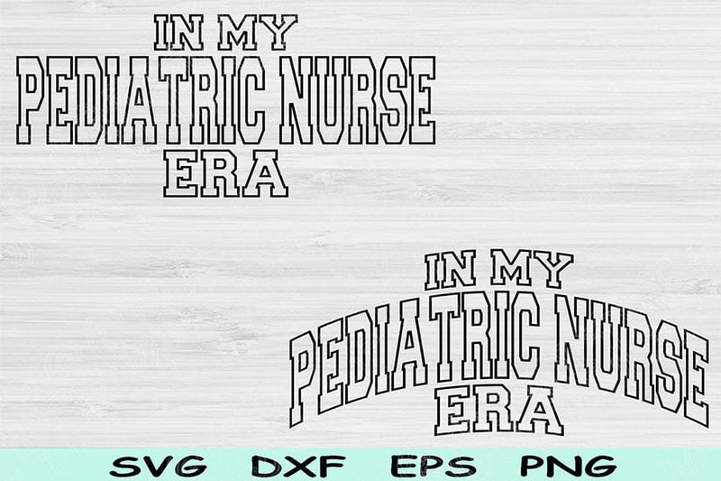 In My Pediatric Nurse Era Svg Dxf Png Cut Files, Pediatric Nurse Svg ...