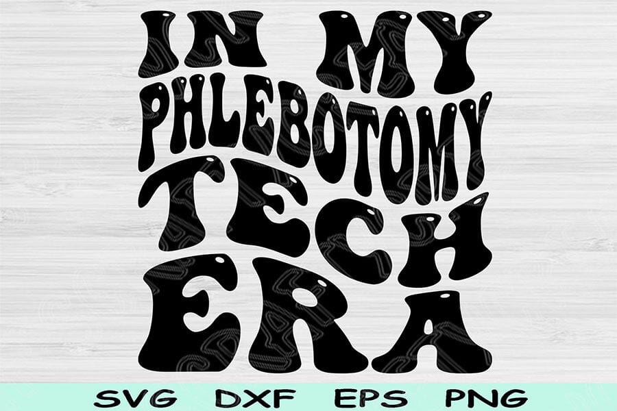 In My Phlebotomy Tech Era Svg Dxf Png Cut Files, Phlebotomy Tech Svg ...