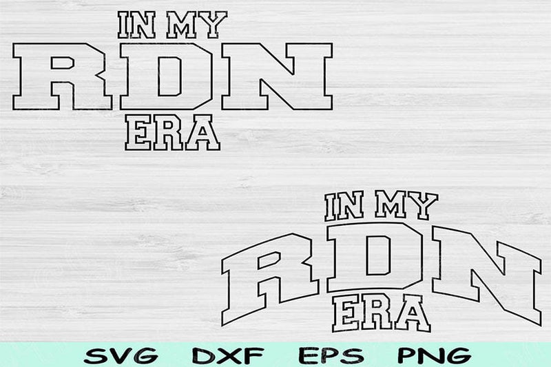 In My RDN Era Svg Png Cut Files, RDN Svg, Registered Dietitian Svg ...