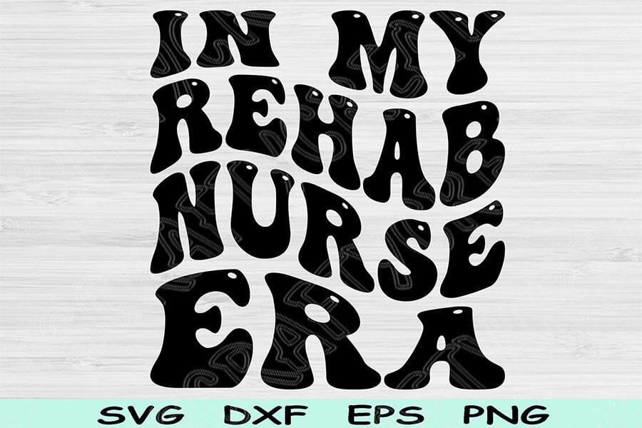 In My Rehab Nurse Era Svg Dxf Png Cut Files, Rehab Nurse Svg, Rehab ...
